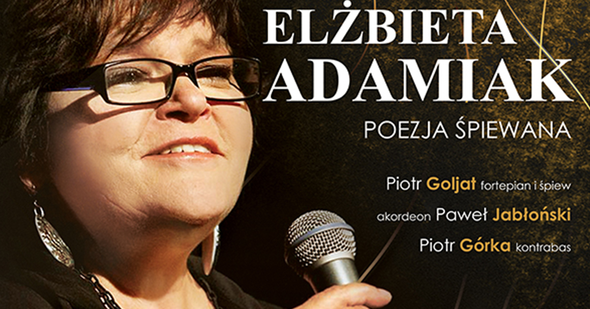 Elżbieta Adamiak - Trwaj, chwilo, trwaj - Poznań | Kupuj Bilety Online ...