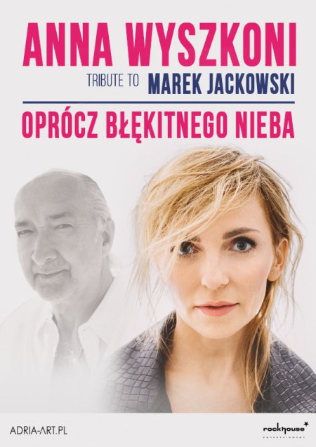 Anna Wyszkoni / Marek Jackowski - Oprócz błękitnego nieba | Bilety ...
