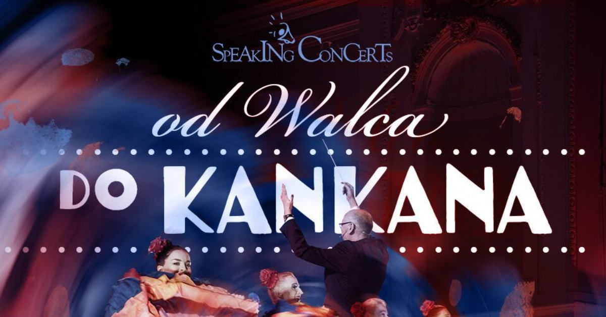 Speaking Concerts "Od Walca do Kankana, czyli Johann Strauss i inne ...