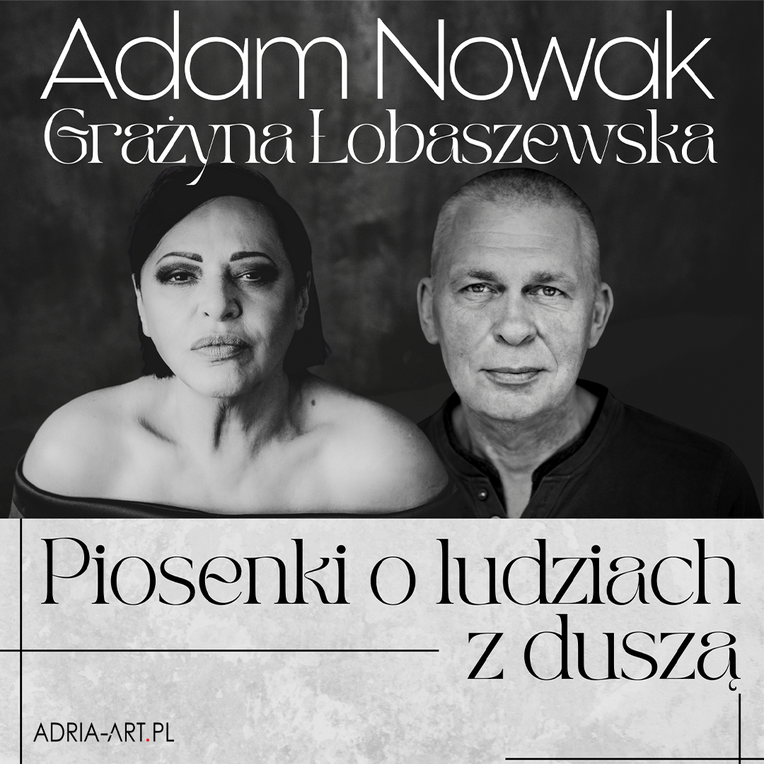 Grażyna Łobaszewska & Adam Nowak - Piosenki o ludziach z duszą | Bilety ...
