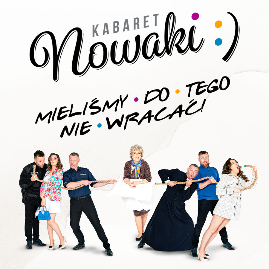 Kabaret Nowaki - Mieliśmy do tego nie wracać! | Bilety Online, Opis ...