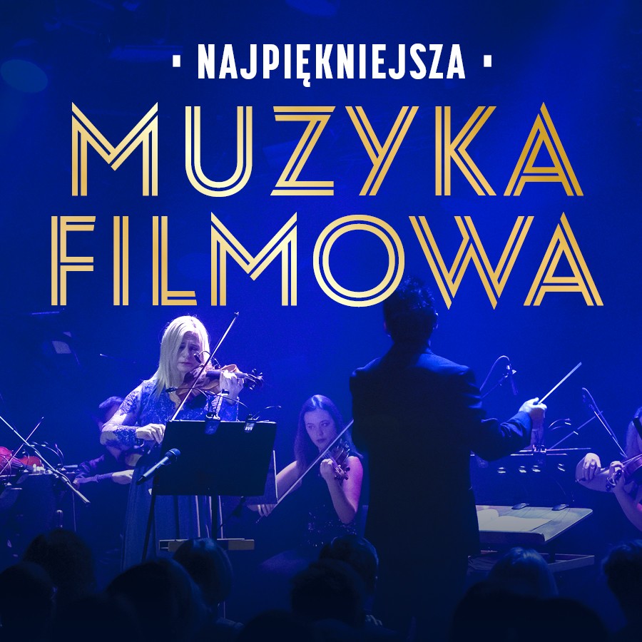 Najpiękniejsza Muzyka Filmowa - Gdańsk | Kupuj Bilety Online - biletyna.pl